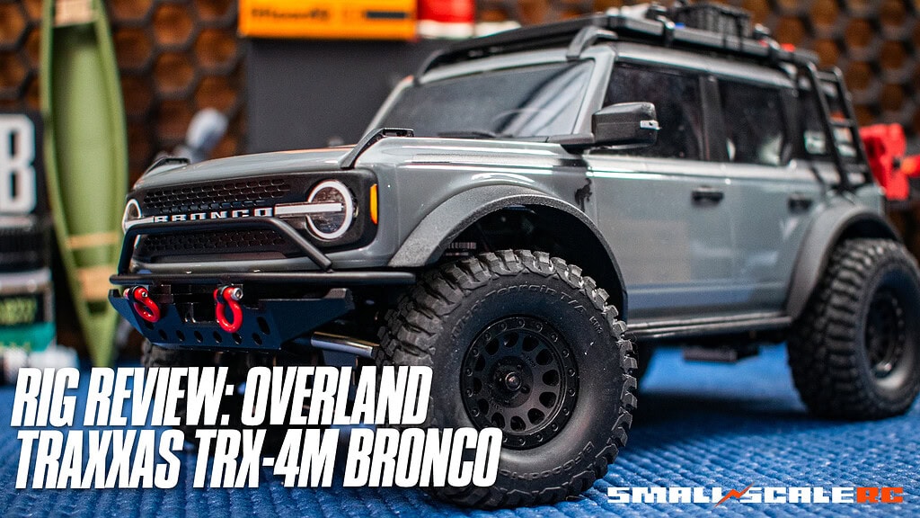 An Overland-ready Traxxas TRX-4M Bronco [Video] - Small-Scale RC